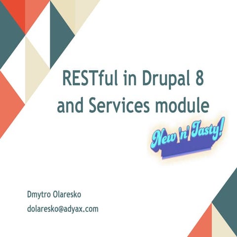 RESTful in Drupal 8 and Services module - New`n`Tasty! | PPT