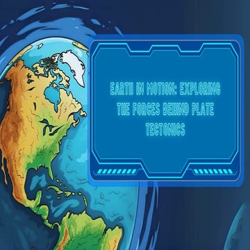 Earth in Motion: Exploring the Forces Behind Plate Tectonics | PPT