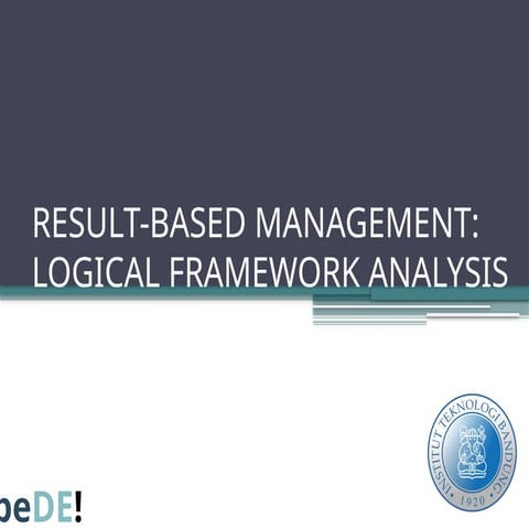 RESULT BASED MANAGEMENT, logical frame analysis | PPT