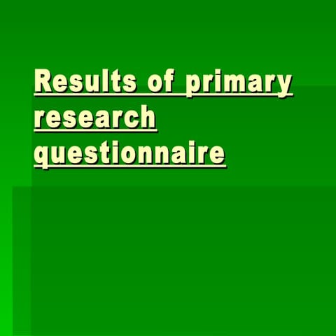 Results of primary research questionnaire | PPT