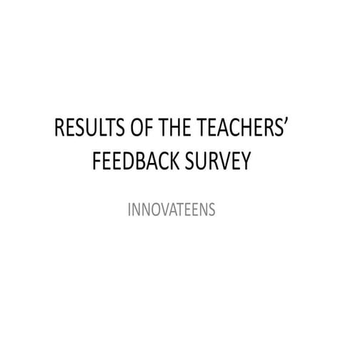 RESULTS OF THE TEACHERS’ FEEDBACK SURVEY.pptx