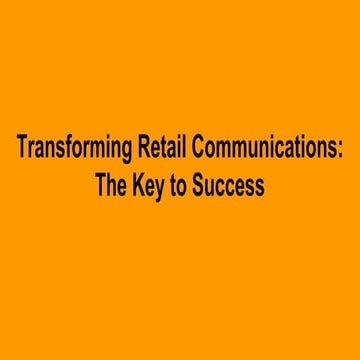 Transforming Retail Communications: The Key to Success | PPTX | Web ...