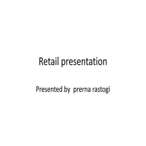 Retail presentation pihu | PPTX | Retail Industry | Industries