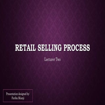 Retail selling process lecturer TWO | PPTX