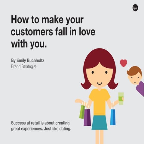 How to make your customers fall in love with you. | PDF
