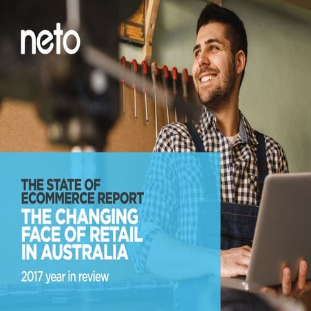 Neto State of Ecommerce Report: Retail Year in Review 2017 | PDF