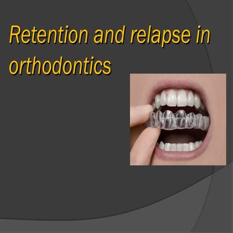 RETENTION AND RELAPSE IN ORTHODONTICS.ppt