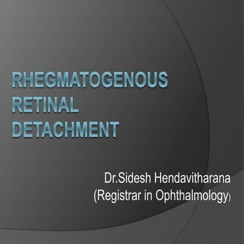 RHEGMATOGENOUS Retinal detachment | PPTX