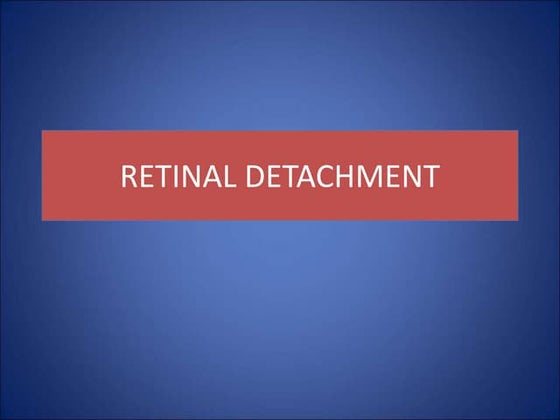 Retinal detachment | PPTX | Eye and Vision Conditions | Diseases and Conditions