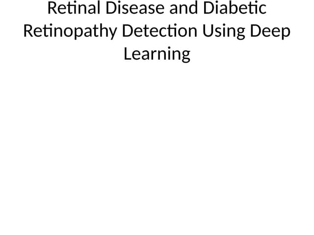 Retinal_Disease_Deep_Learning methods using AI | PPT Retinal_Disease_Deep_Learning methods using AI | PPT