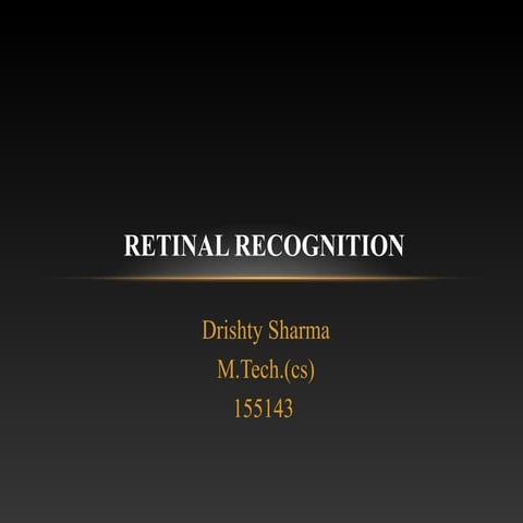 Retina recognition biometrics drishtysharma | PPT