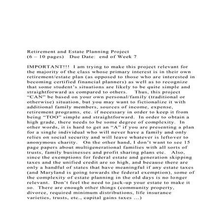 Retirement and Estate Planning Project(6 – 10 pages) D.docx