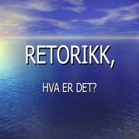 Retorikk Prcent 2c+Powerpointpresentasjon 1 | PPT