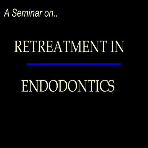 Includes RETREATMENT IN ENDODONTICS | PPTX