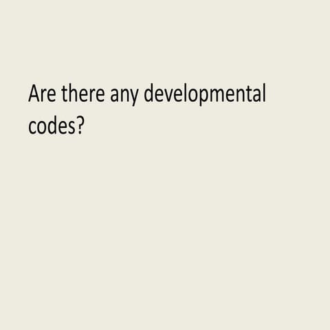 Are there any developmental codes? | PPTX