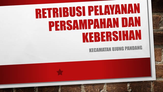 Retribusi Pelayanan Persampahan Dan Kebersihan Pptx
