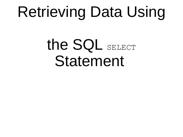 Retrieving Data Using The Sql Select Statement