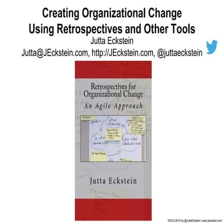 Creating Organizational Change Using Retrospectives and other Tools | PDF