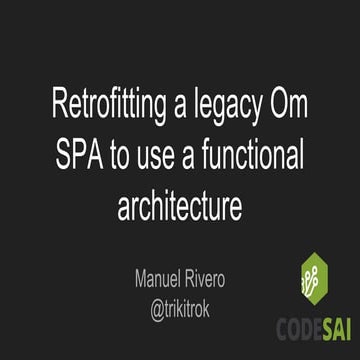 Retrofitting a legacy SPA to use a functional architecture | PPT