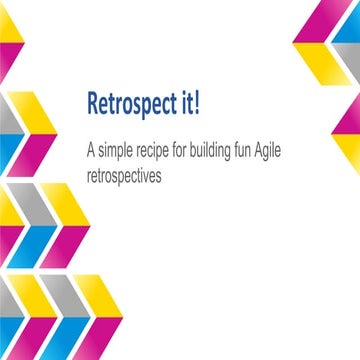 Retrospect it! a simple recipe for building fun agile retrospectives | PPTX