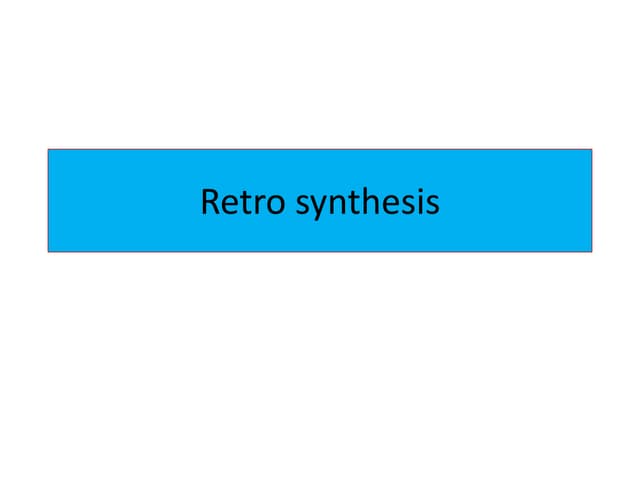 Retrosynthesis | PPTX