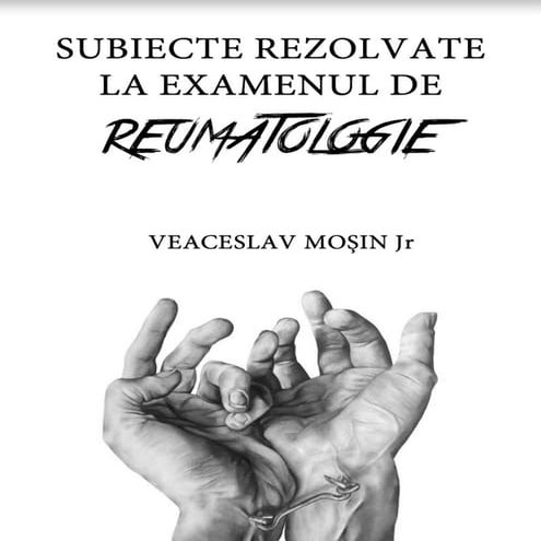 Subiecte rezolvate la examenul de Reumatologie | PDF