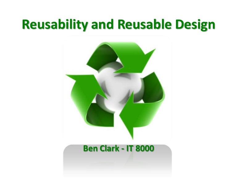 Reusability And Reusable Design