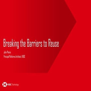 apidays London 2023 - Breaking the Barriers to Reuse, John Phenix, HSBC | PPT
