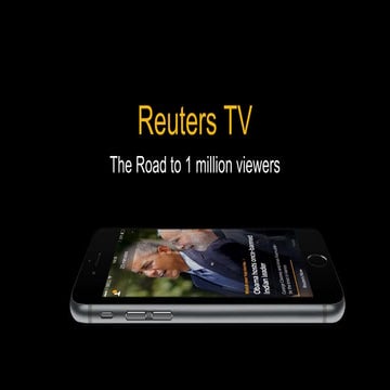 Reuters TV The Road to 1m viewers.pptx