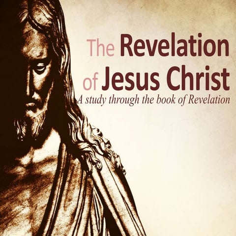 Revelation Chapters 2 & 3. A study through the Revelation of Jesus ...