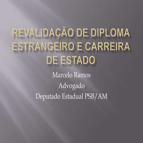 Revalidação de diploma estrangeiro e carreira de estado | PPTX