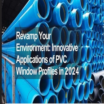 Revamp Your Environment Innovative Applications of PVC Window Profiles ...