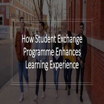 How Student Exchange Programme Enhances Learning Experience | PPTX ...