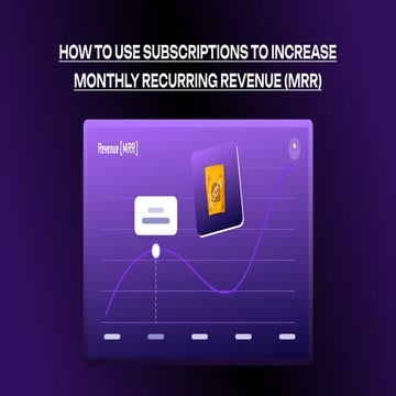 How to Use Subscriptions to Increase Monthly Recurring Revenue (MRR) | PDF