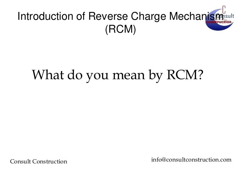 Reverse Charge Mechanism Reverse Charge Mechanism