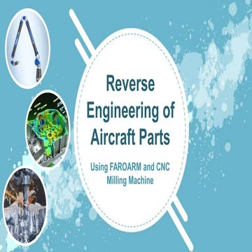 Reverse engineering of aircraft parts with faroarm and cnc machine | PPTX