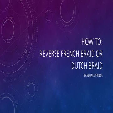 How to: Reverse French Braid Tutorial PP | PPT