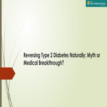 Reversing Type 2 Diabetes Naturally: Myth or Medical Breakthrough? | PPT