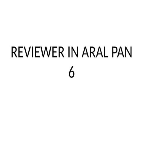 REVIEWER-IN-ARAL-PAN-6-1.pptxHSJHjlSkljs;Kj:KSja;K | PPTX