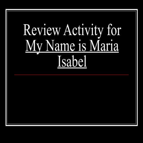 Review for my name is maria isabel | PPT
