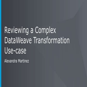 Reviewing A Complex Dataweave Transformation Use Case Ppt 7584