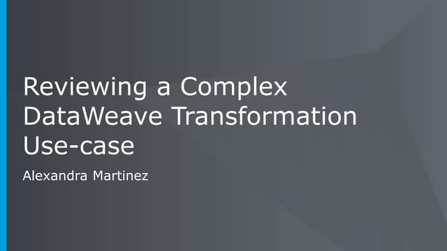 Reviewing A Complex Dataweave Transformation Use Case Ppt 7584