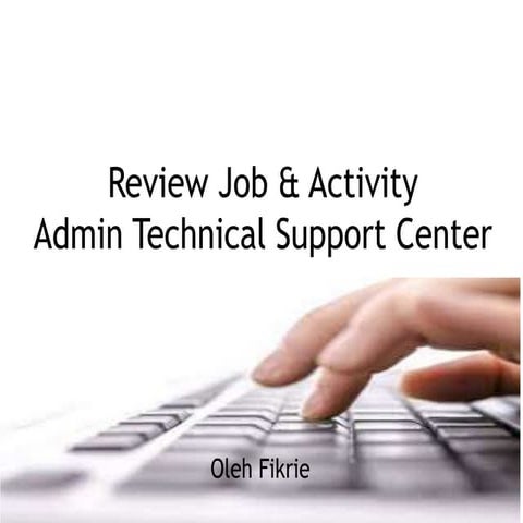 Review job activity admin technical support center | PPTX