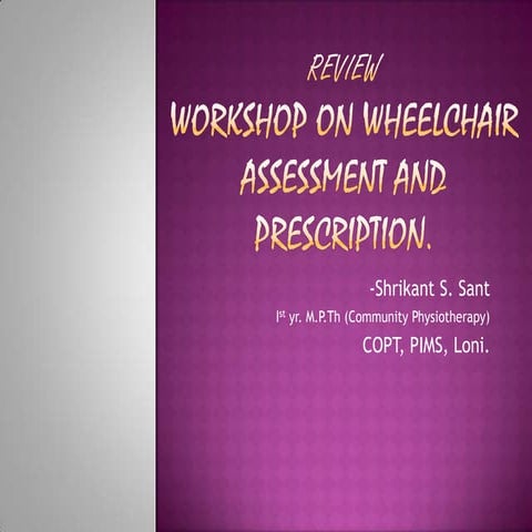 Review of workshop on wheelchair assessment and prescription. | PPTX