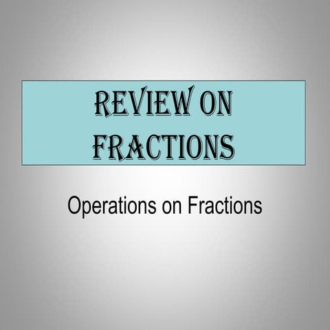Review on Fractions GRADE 7 MATHEMATICS.ppt