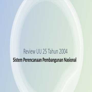 Review UU 25 Tahun 2004 tentang sistem perencanaan pembangunan | PPT