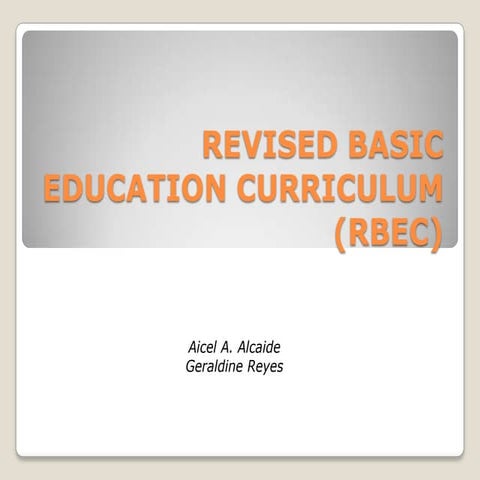 Revised basic education curriculum (rbec) | PPTX