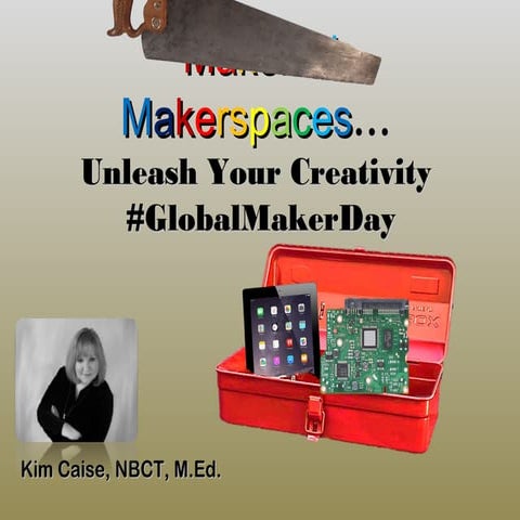 Unleash your Creativity with MakedEd/Makerspaces | PPT
