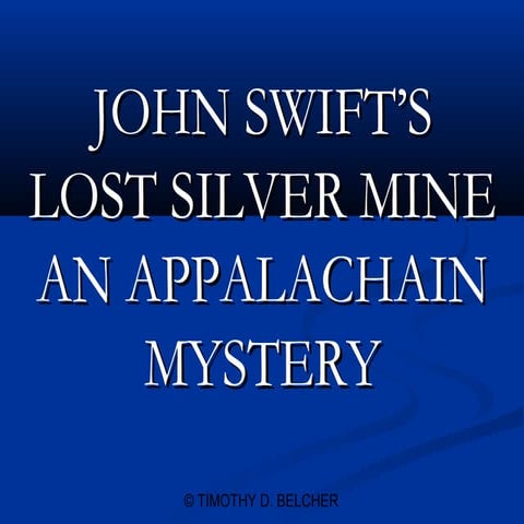 John Swift Lost Silver Mine | PPT