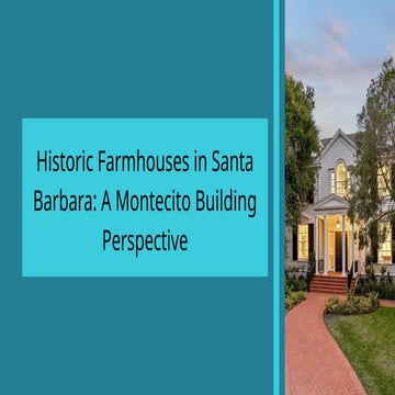 Montecito Building – Historic Farmhouse Renovation in Santa Barbara | PPTX